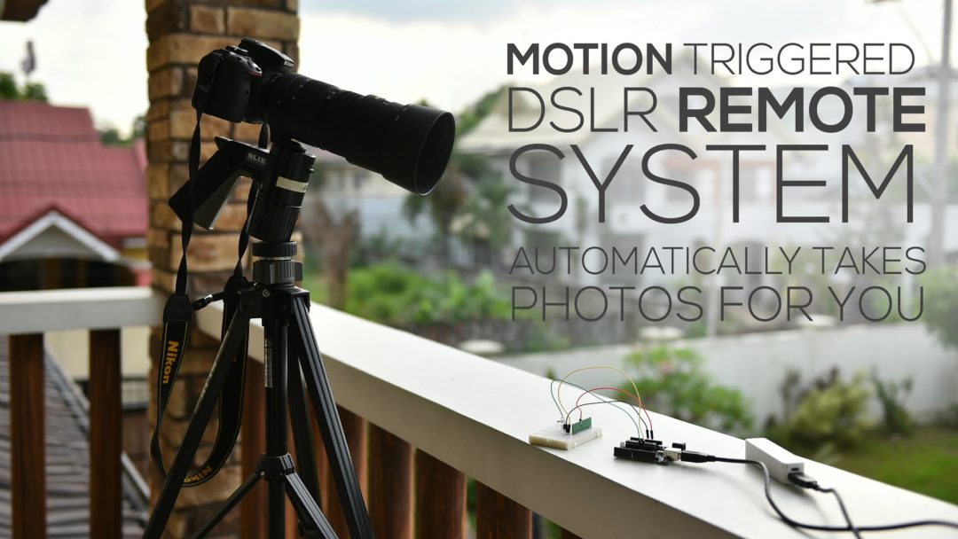 How To: Build A Motion Triggered DSLR Remote System