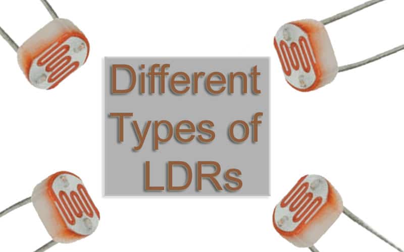 Different Types of LDR (Light Dependent Resistors) Explained